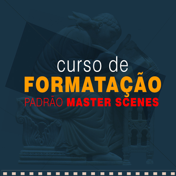 Formatando como Profissional - seu roteiro no padrão Master Scenes