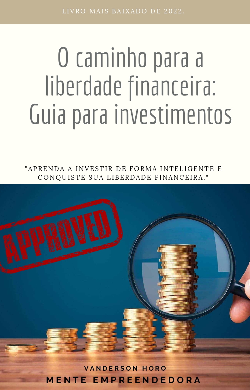 O caminho para a liberdade financeira: Guia para investimentos