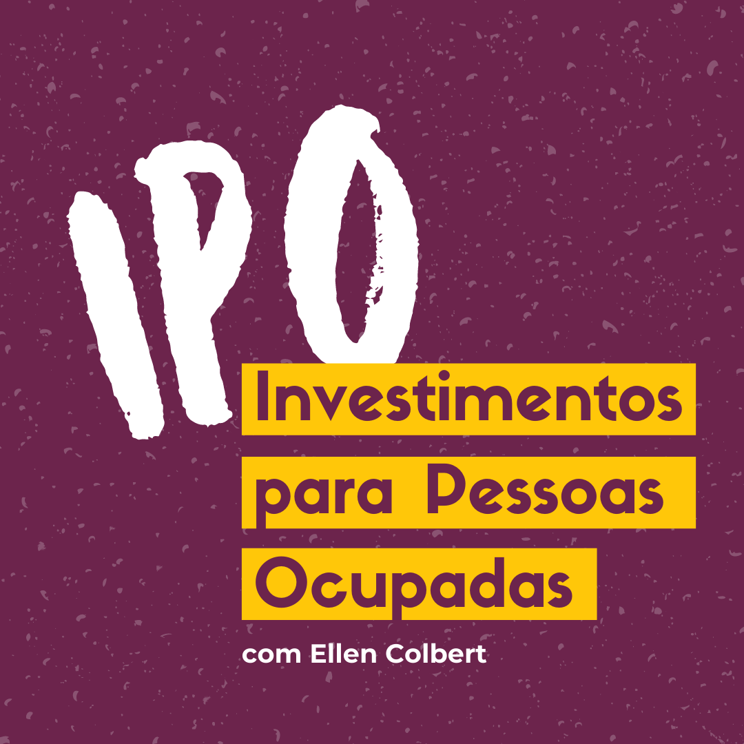 IPO: Investimentos para Pessoas Ocupadas - Ellen Colbert | Hotmart