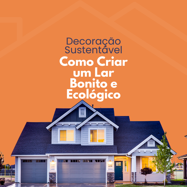 Decoração Sustentável: Como Criar um Lar Bonito e Ecológico - Paulo...