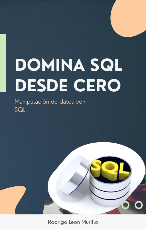 Dominando SQL desde Cero: - RODRIGO ALBERTO LEON MURILLO | Hotmart Dominando SQL desde Cero: - RODRIGO ALBERTO LEON MURILLO | Hotmart