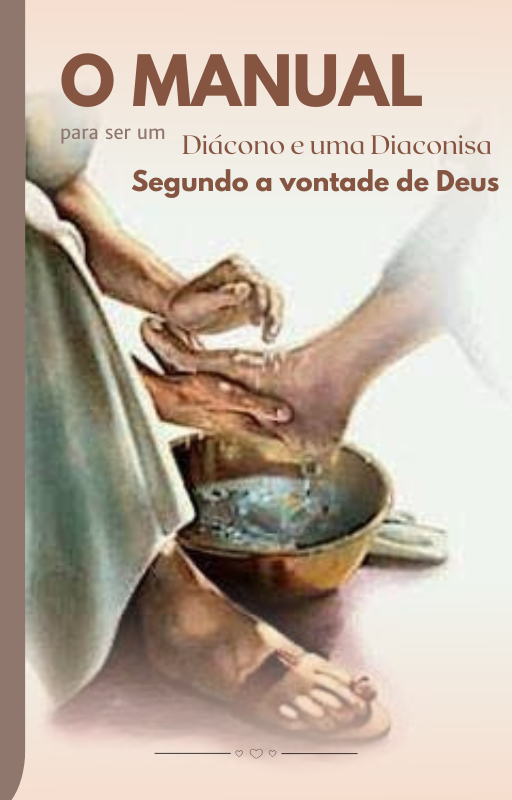 O manual para ser um Diácono e uma Diaconisa segundo a vontade de D...