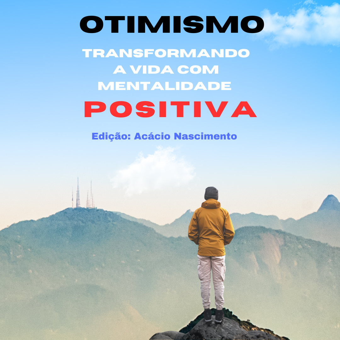 Cultivando o Otimismo: Transformando sua Vida com uma Mentalidade Positiva