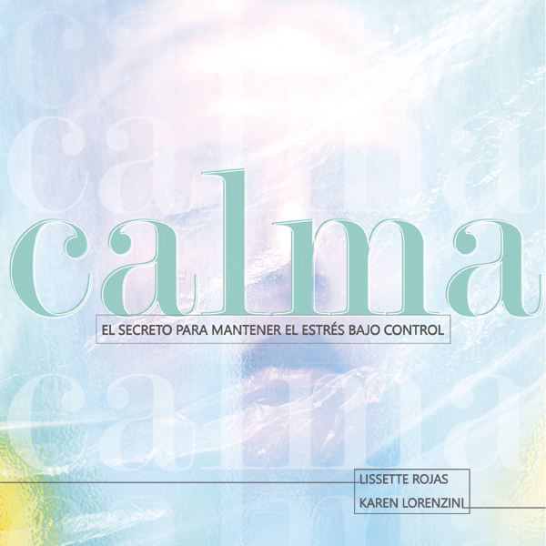 CALMA: el secreto para mantener el estrés bajo control - María Liss...