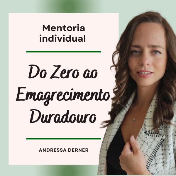 Mentoria do Zero ao Emagrecimento Duradouro - Andressa Derner | Ho...