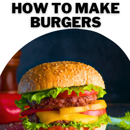 How to Make Burgers