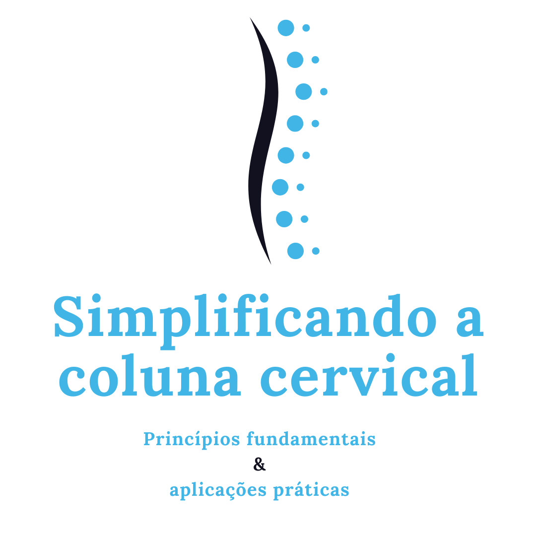 Simplificando a Coluna Cervical: Princípios fundamentais e aplicaçõ...