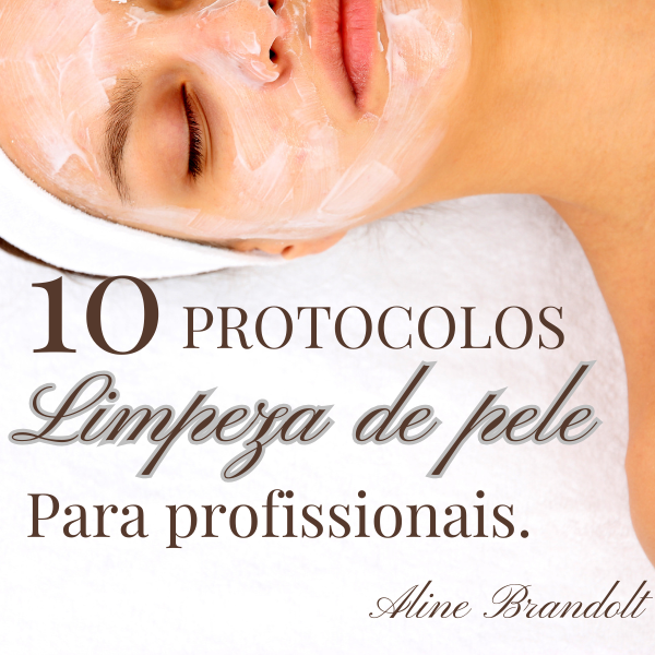 10 Protocolos de Limpeza de Pele para Profissionais - Aline Brando...