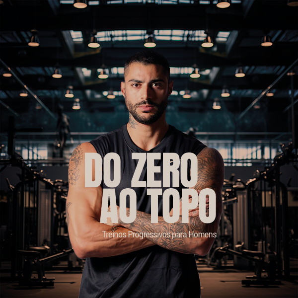 Do Zero ao Topo: Treinos Progressivos para Homens por Raul Porto