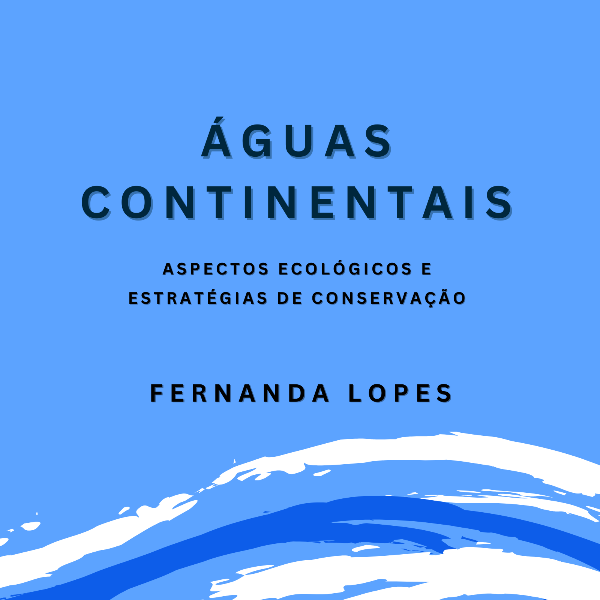 Águas Continentais: aspectos ecológicos e estratégias de conservaçã...