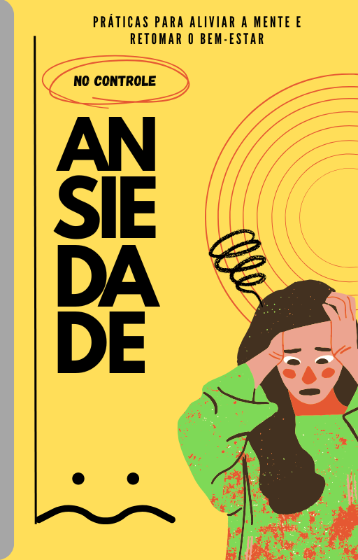 Ansiedade sob Controle: Dicas Práticas para Aliviar a Mente e Retomar o Bem-Estar