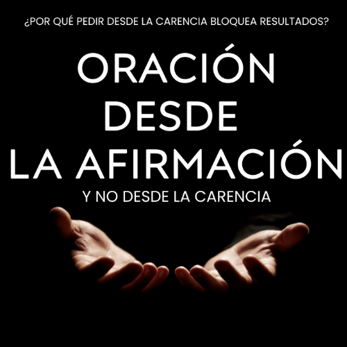 Oración desde la Afirmación y no desde la Carencia - ELIZABETH HERN...