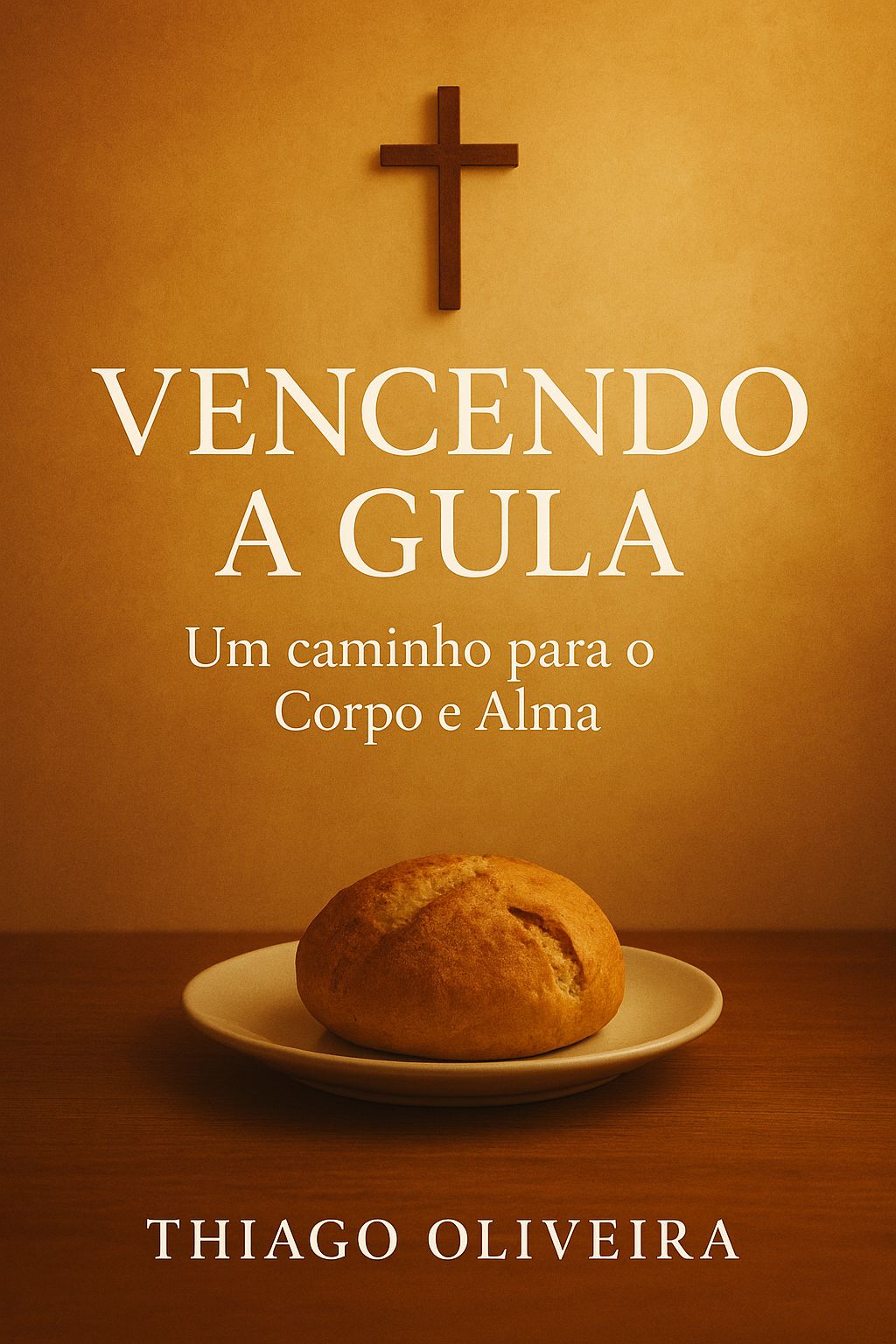 Vencendo a Gula - Um caminho para o Corpo e Alma