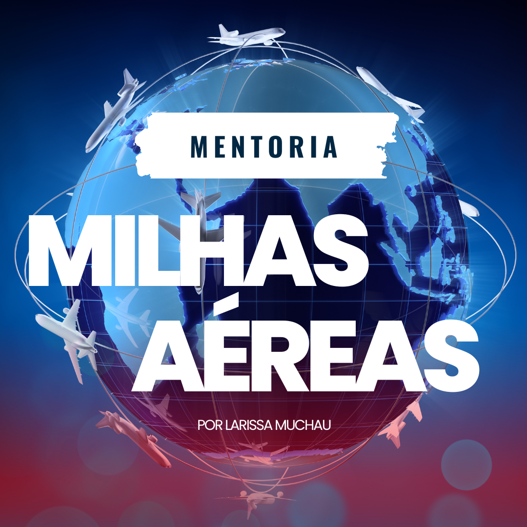 Mentoria Milhas Aéreas - Larissa Muchau | Hotmart