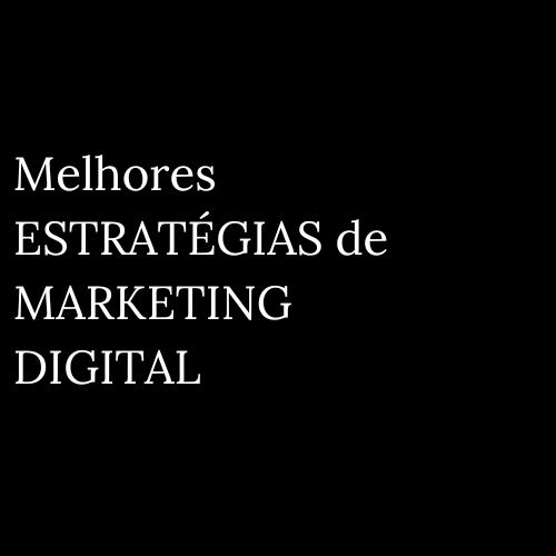 Melhores Estratégias de Marketing Digital