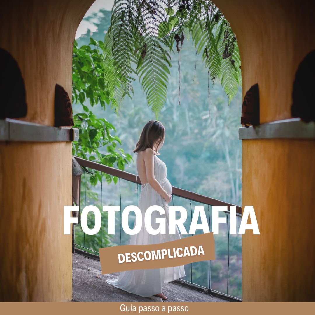 Fotografia Descomplicada - Guia passo a passo
