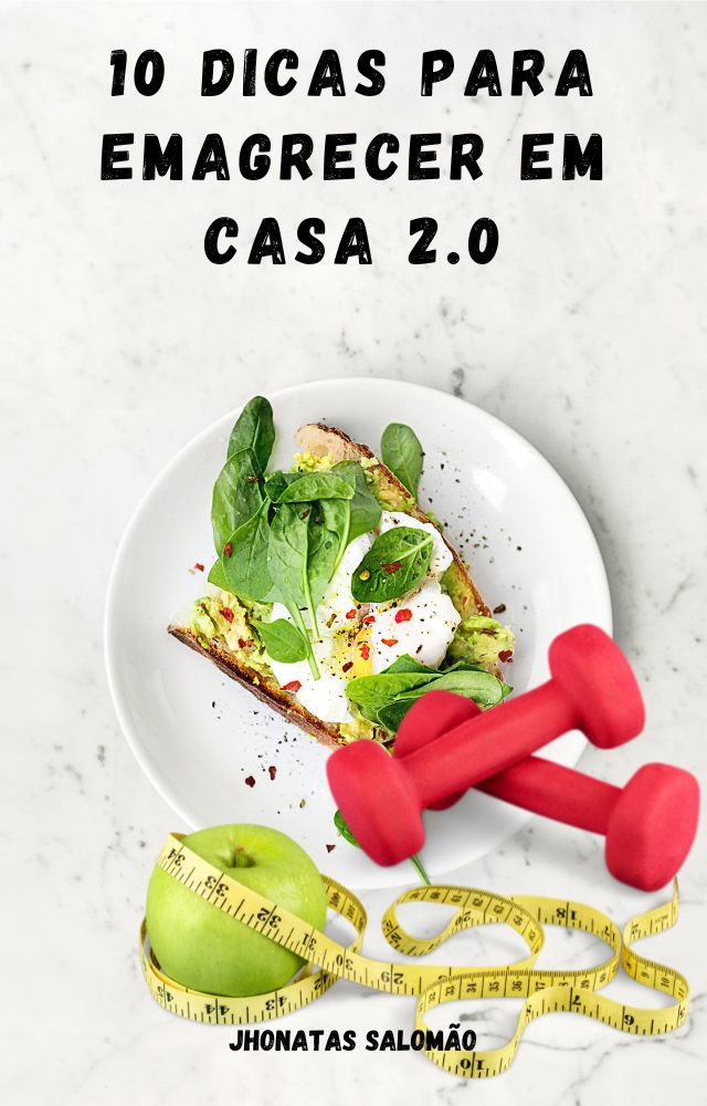 10 Dicas Para Emagrecer Em Casa 2.0 - jhonatas de sousa salomão | H...