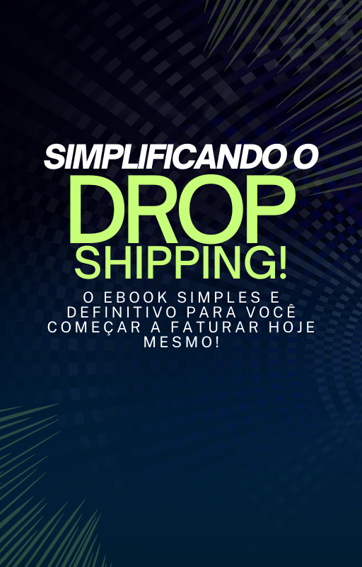 SIMPLIFICANDO O DROPSHIPPING: GUIA SIMPLES E DEFINITIVO PARA VENDER ONLINE!