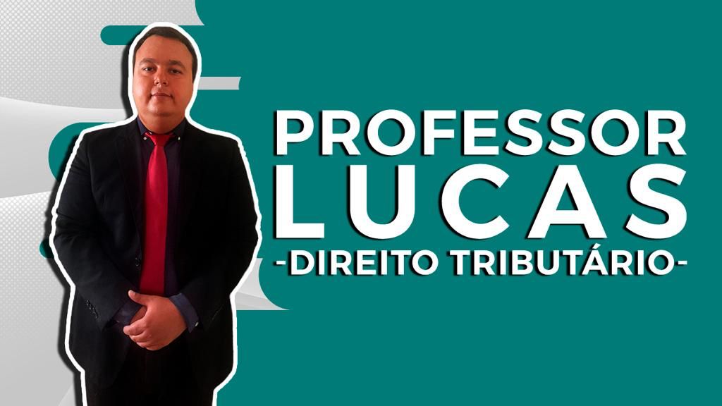 Curso de Direito Tributário e Processo Tributário - Professor Lucas