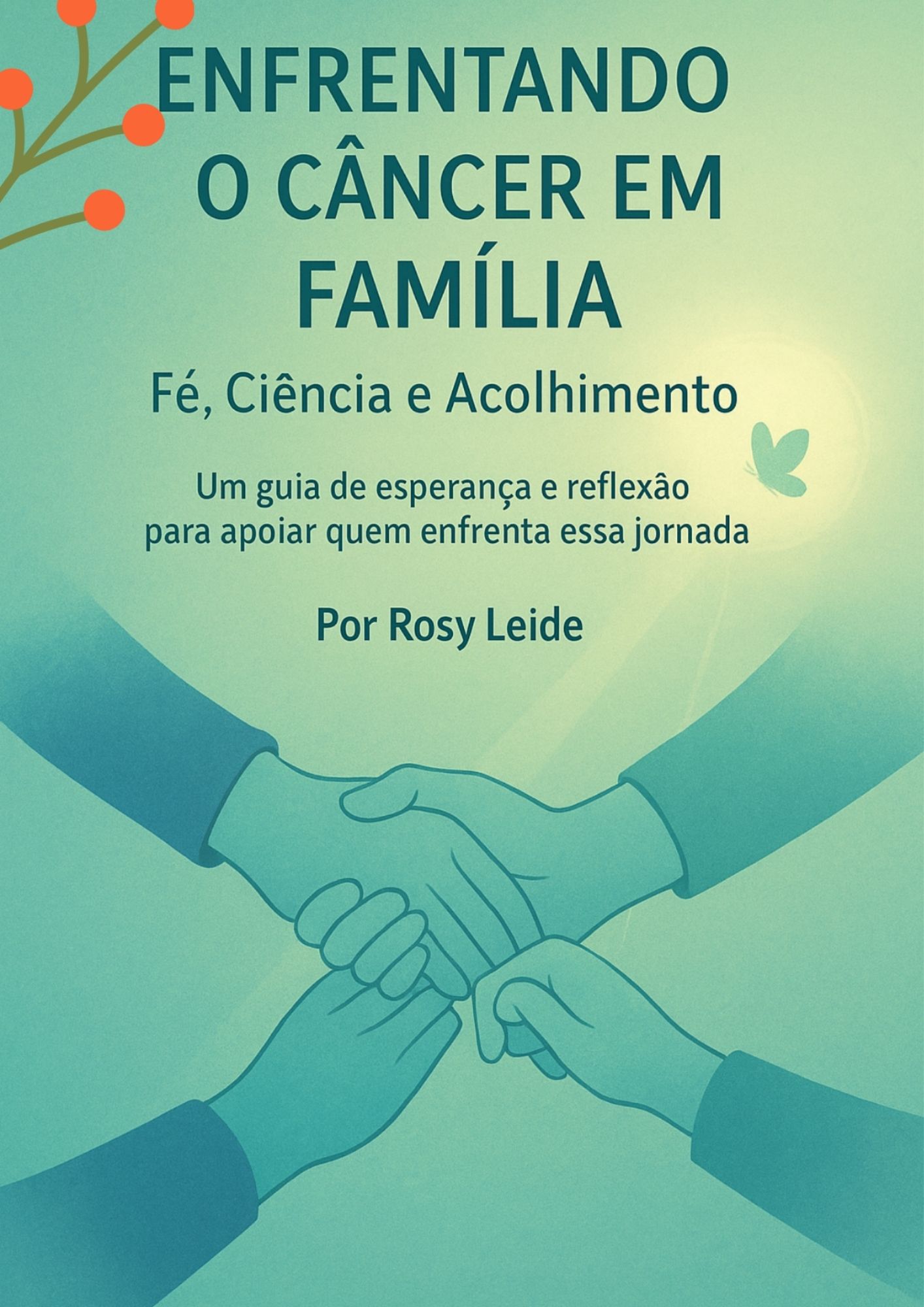 Enfrentando o Câncer em Família - Rosy Leide Nascimento | Hotmart