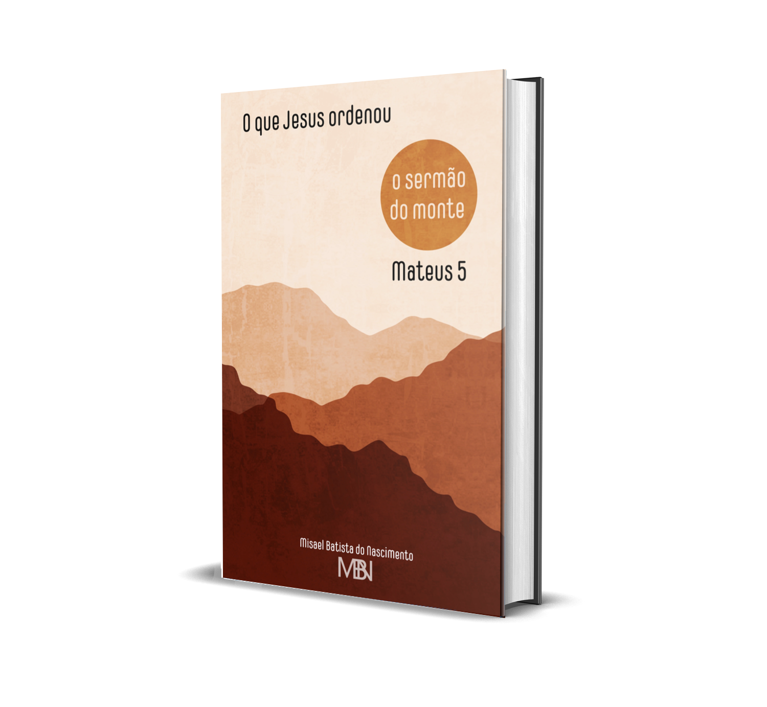 O que Jesus ordenou: O sermão do monte: Mateus 5