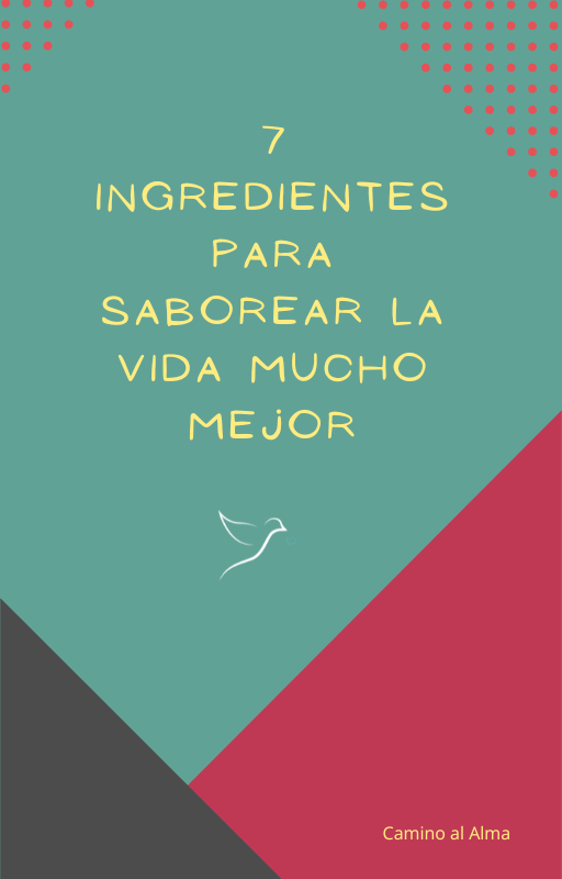7 Ingredientes para saborear la vida mucho mejor