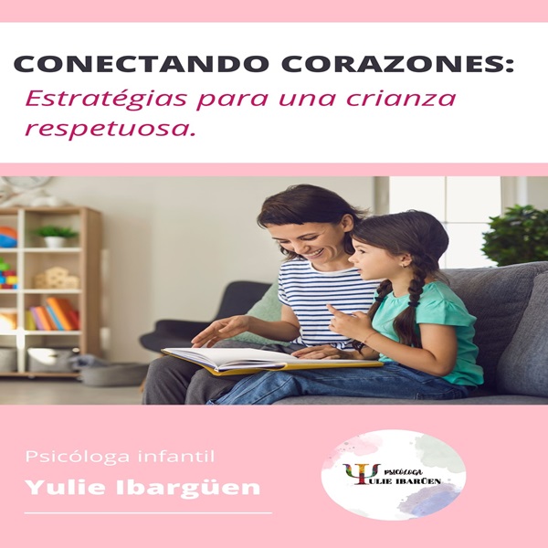 Conectando corazones: Estrategias para una crianza respetuosa - Yul...