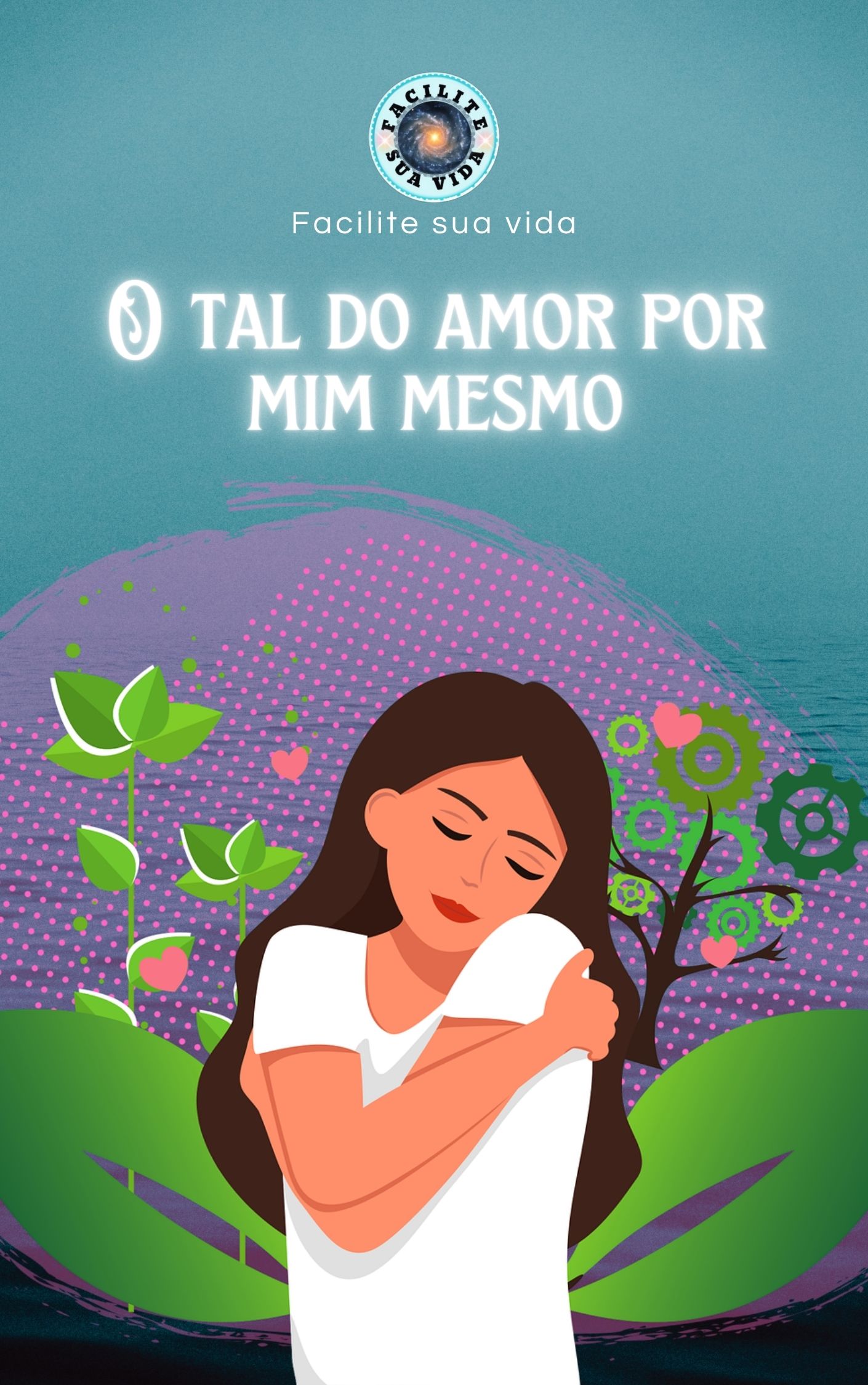 O tal do amor por mim mesmo - Facilite sua vida por Leia Fer