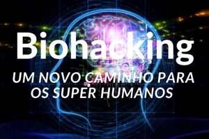 Biohacking Um novo caminho para o Super Humano - gabriela minory sa...
