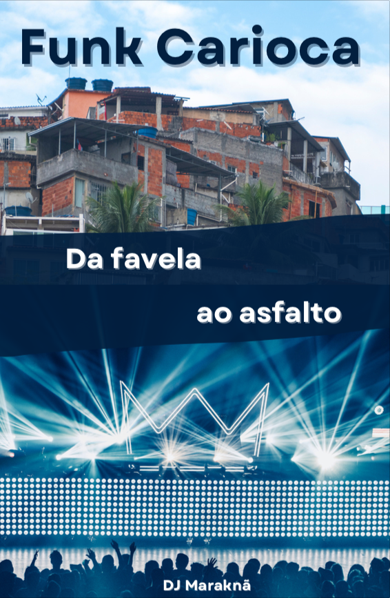 Funk Carioca - Da favela ao asfalto