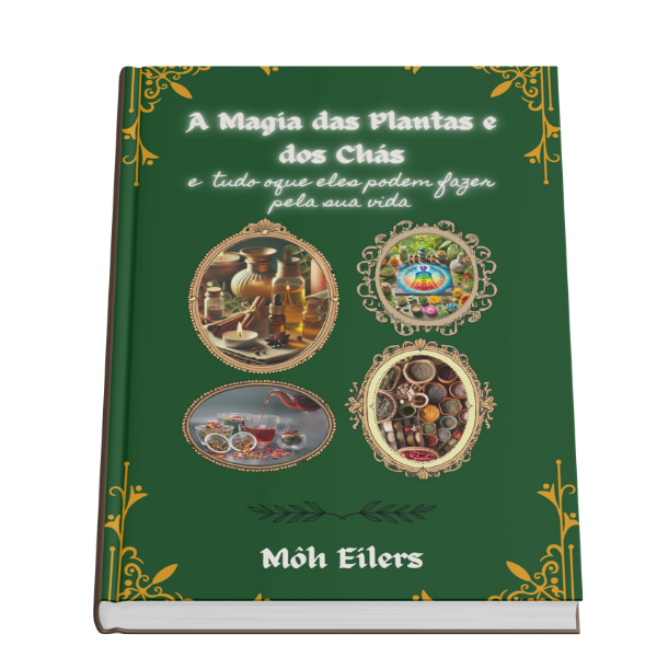 A magia das plantas e dos chás - Môh Eilers | Hotmart