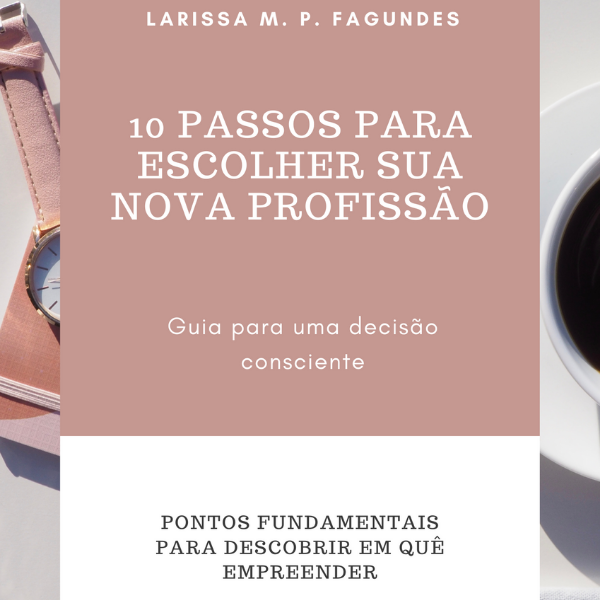 10 PASSOS PARA ESCOLHER SUA NOVA PROFISSÃO