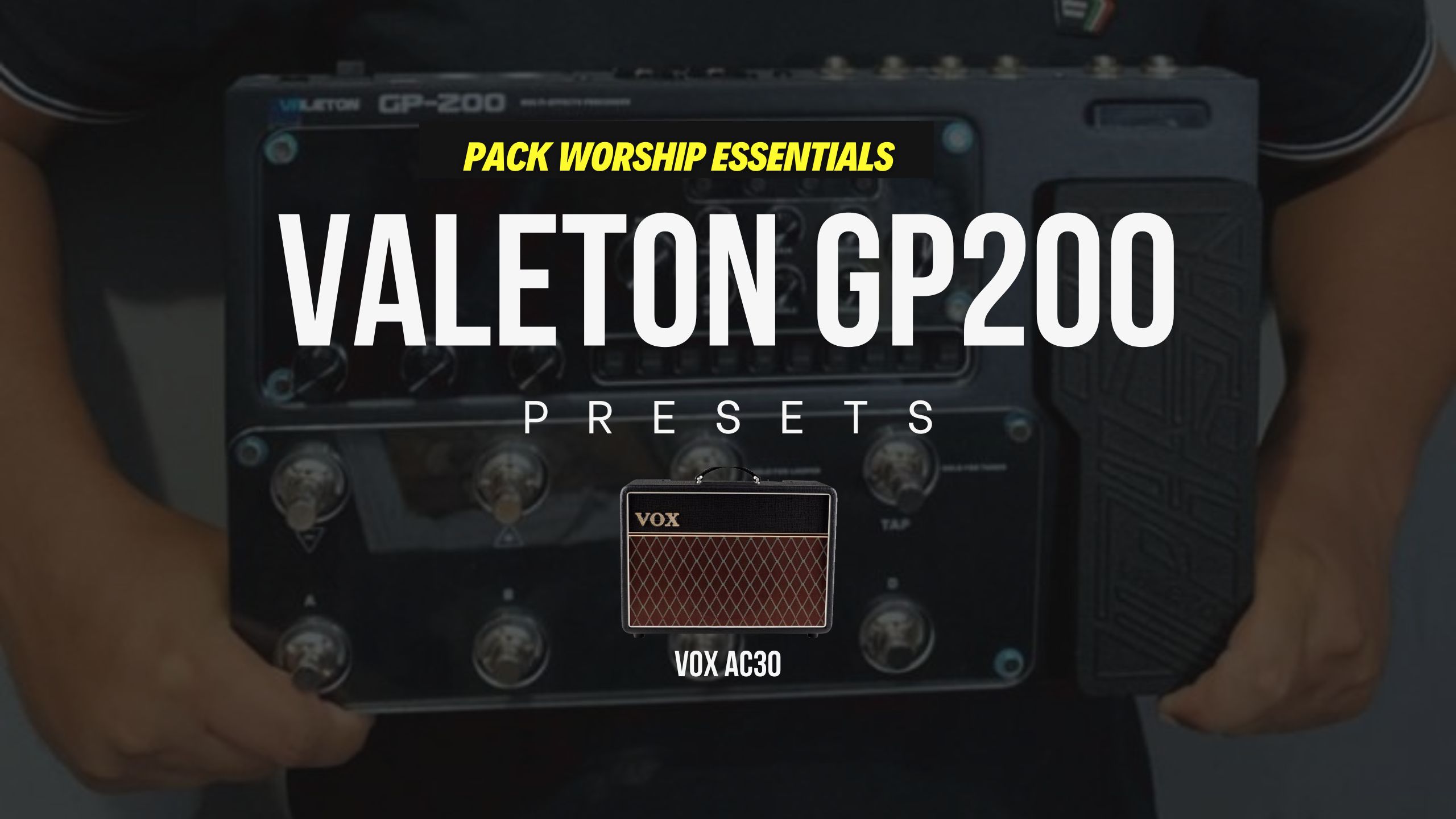 CF - VALETON GP200 - PACK VOX AC30 - WORSHIP ESSENTIALS
