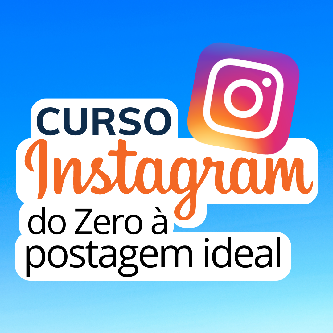 Instagram: Do Zero à Postagem Ideal - Marcone da Silva Ferreira | H...