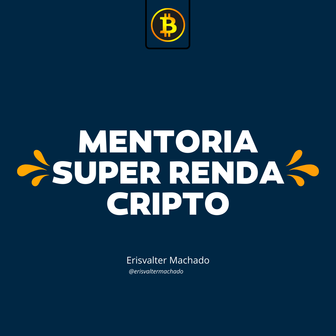 MENTORIA SUPER RENDA CRIPTO - Erisvalter Cerqueira Machado de Souza...