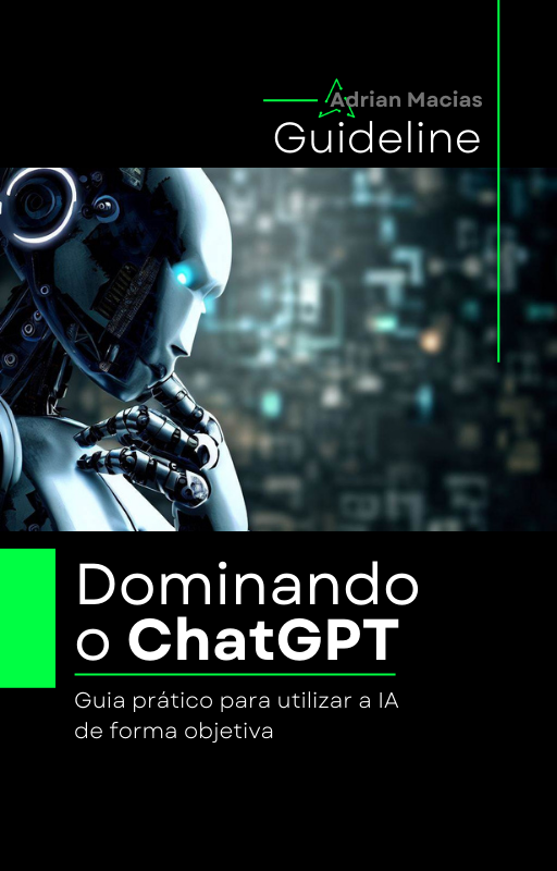 Dominando o ChatGPT: Guia prático para utilizar a IA de forma objet...