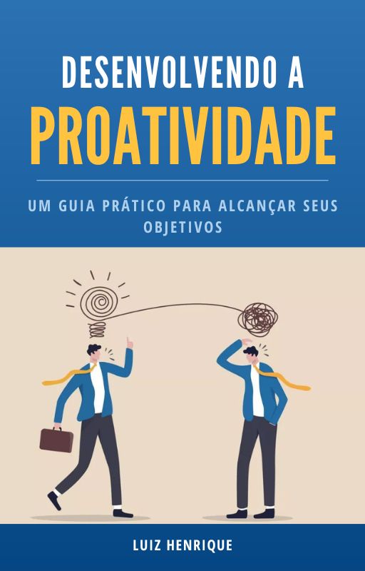 Desenvolvendo a Proatividade: Um Guia Prático para Alcançar Seus Ob...