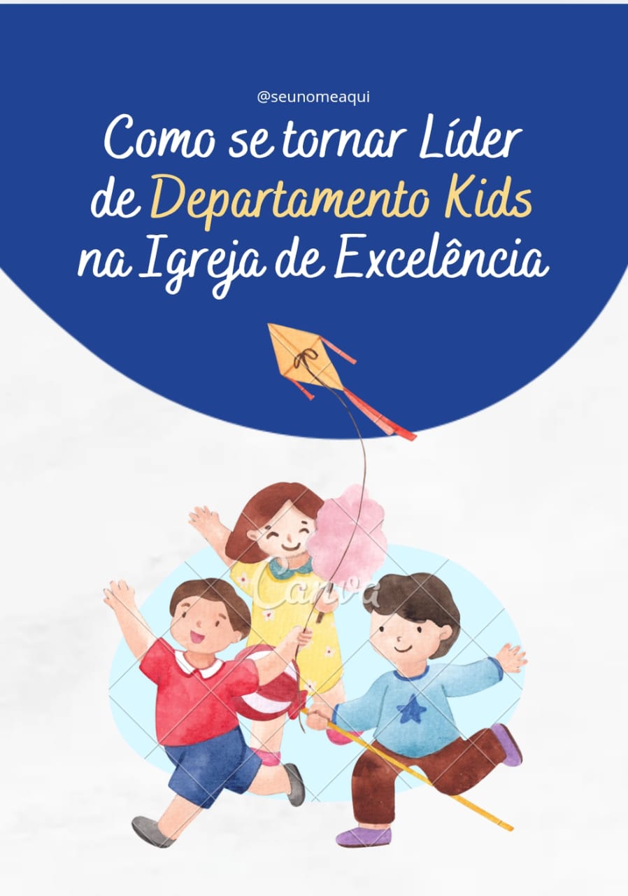 Como se tornar Líder de Departamento Kids na Igreja de Excelência