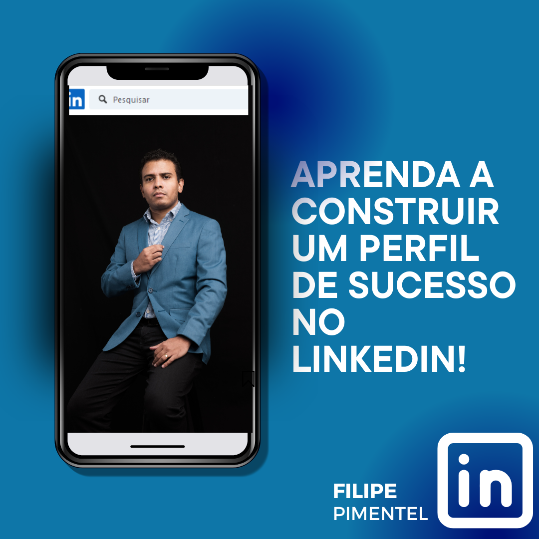 Aprenda a Criar um Perfil de Sucesso no LinkedIn - Filipe Pimentel ...