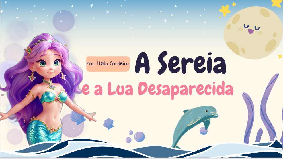 A Sereia e a Lua Desaparecida - italo da silva cordeiro | Hotmart