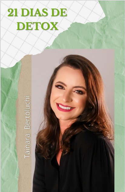 PROTOCOLO 21 DIAS DETOX - Tainara Donizete Bertoluchi Tordato | Hot...