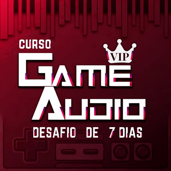 CURSO DESAFIO 7D GAME AUDIO - VIP