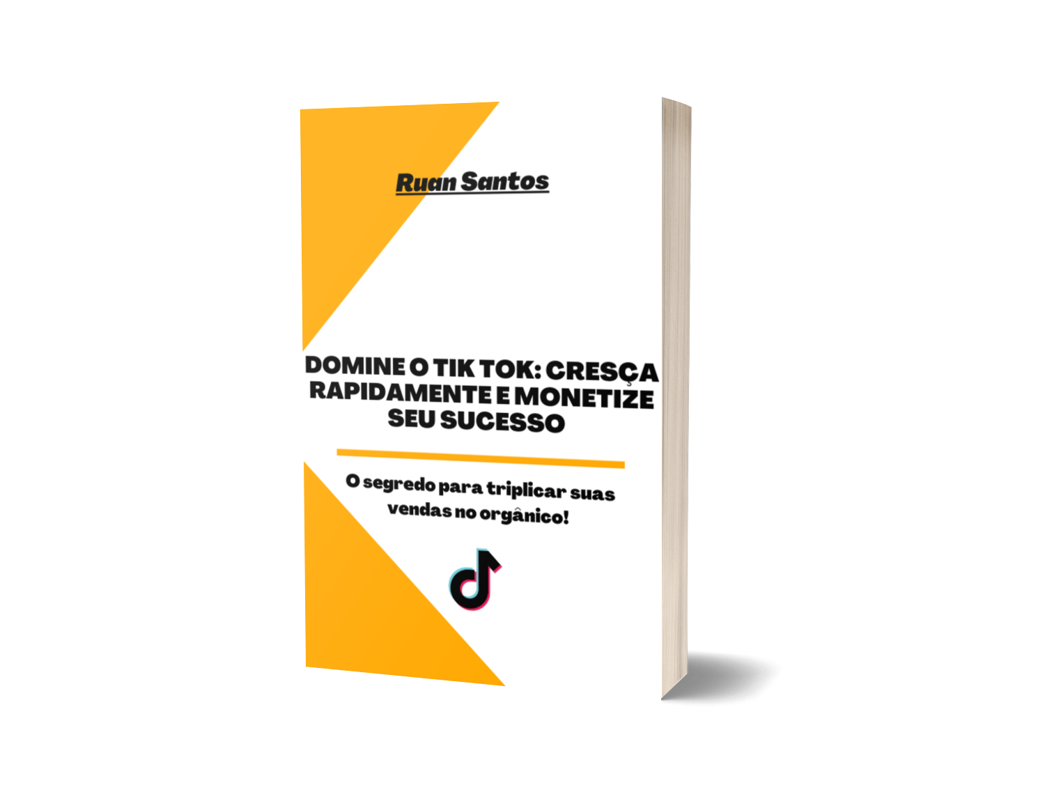 Domine o Tik Tok: Cresça Rapidamente e Monetize seu Sucesso - Ruan ...