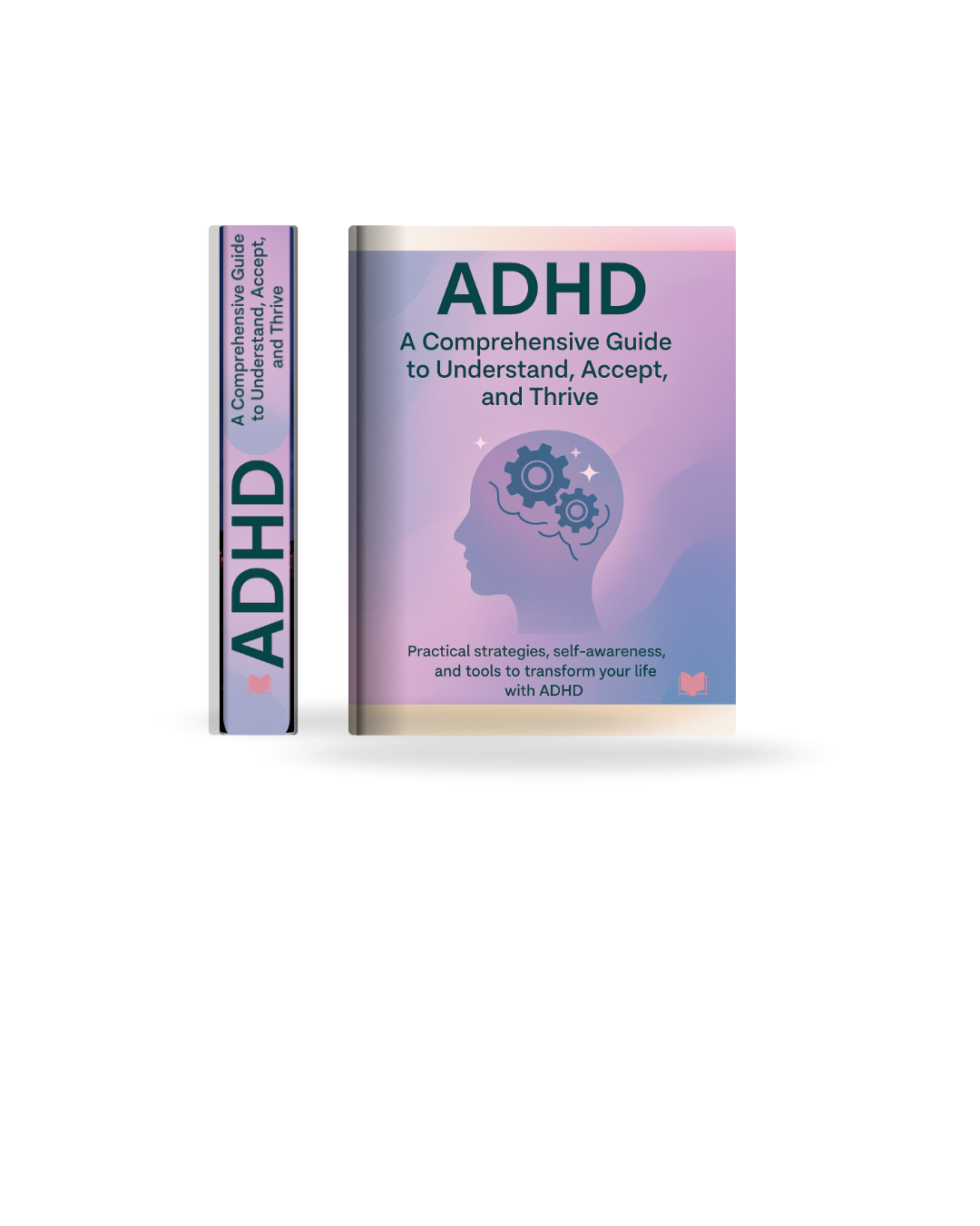 ADHD: A Comprehensive Guide to Understand, Accept, and Thrive - yol...