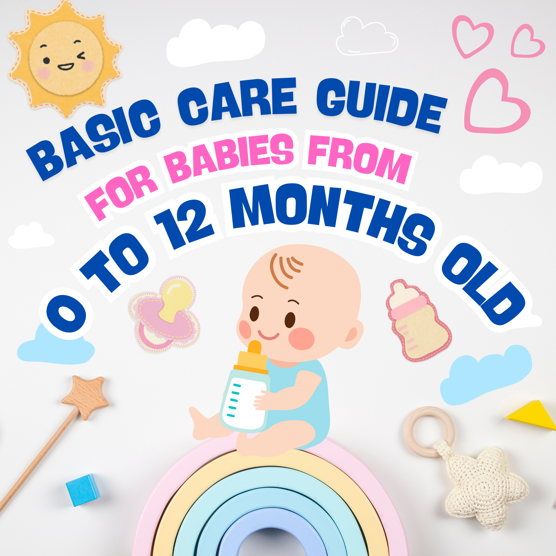 Basic care guide for babies from: Stress-Free Baby’s First Year - K...