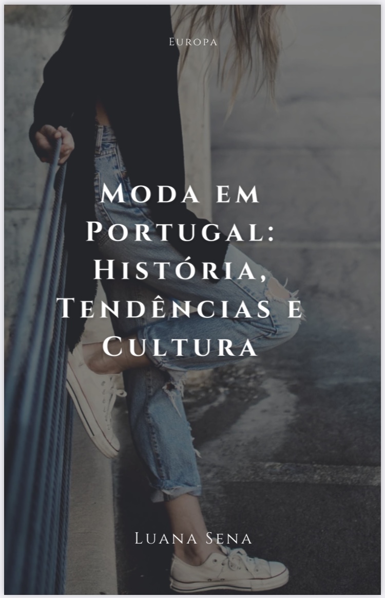 Moda em Portugal: História, Tendências e Cultura - Luana Sena | Hot...