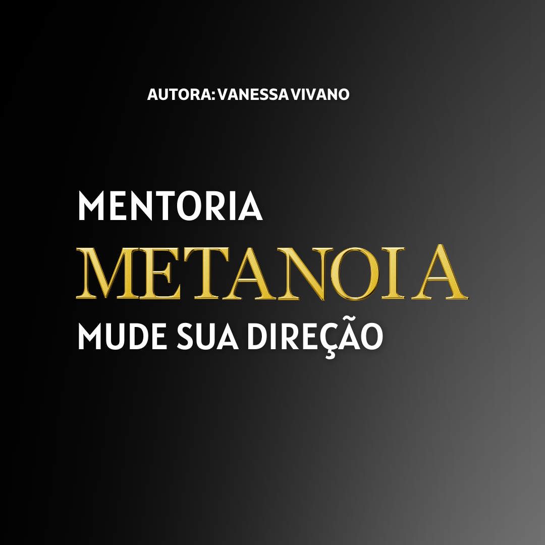 MENTORIA -METANOIA - vanessa vivano Machado Siqueira | Hotmart