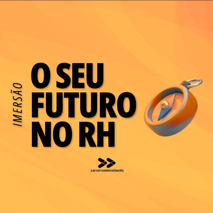 INGRESSO IMERSÃO O SEU FUTURO NO RH (15 e 16/03) - Carreira em Movi...