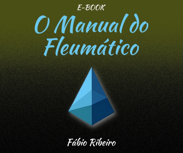 O Manual do Fleumático - Fábio Batista Ribeiro | Hotmart