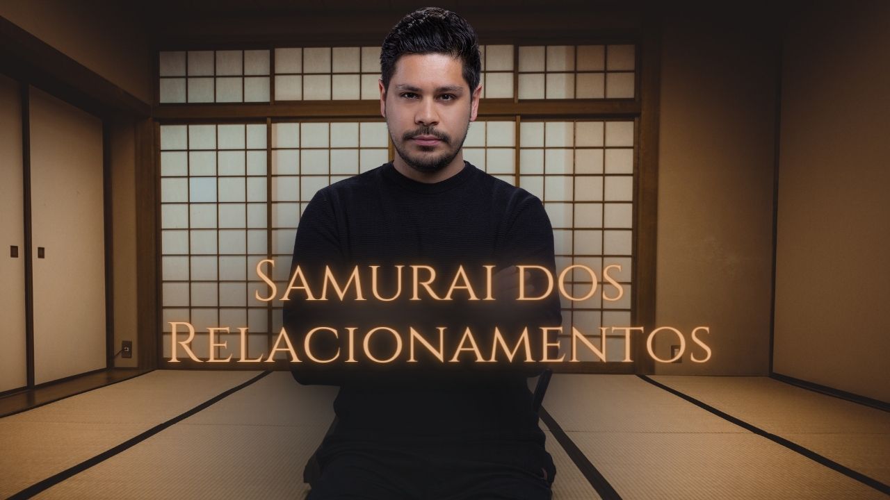 Samurai dos Relacionamentos - Felipe Dias Martins | Hotmart